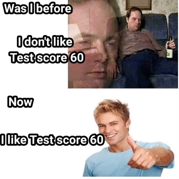 Was l before Now I don't like Test score 60 I like Test score 60
