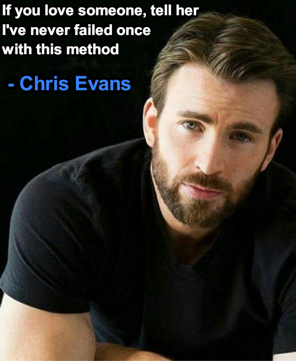 If you love someone, tell her I've never failed once with this method ...