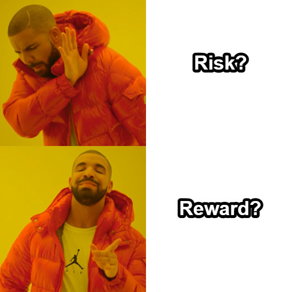 Risk? Reward?