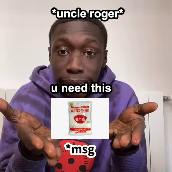 *uncle roger* u need this *msg
